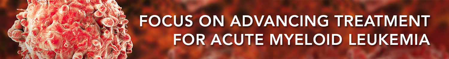 CME | Focus on Advancing Treatment for Acute Myeloid Leukemia